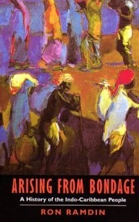 Arising From Bondage: A History Of Indo-Caribbean People – Ron Ramdin